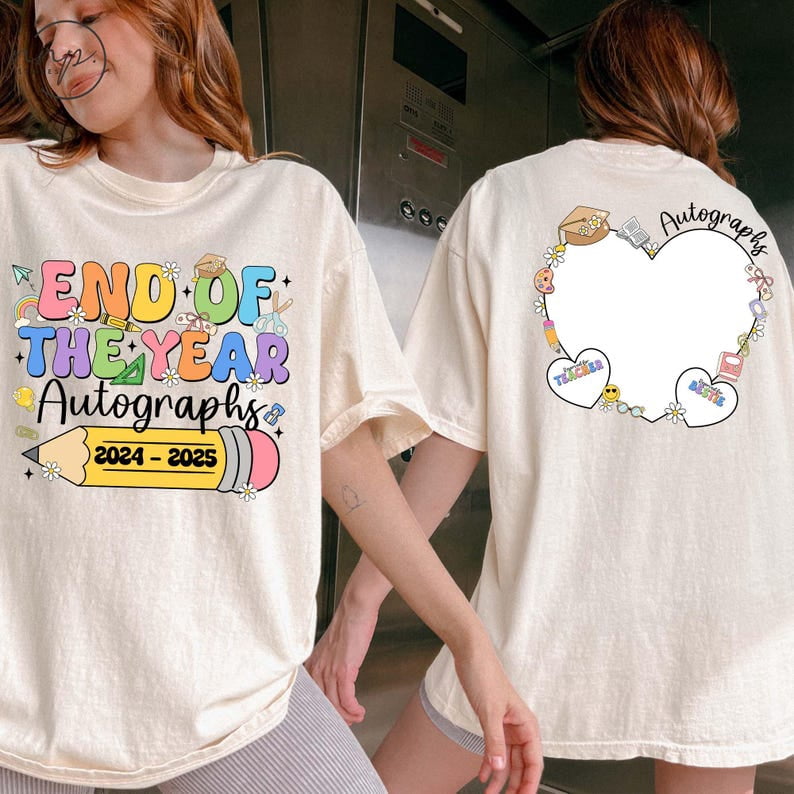End Of The Year Autographs 2024-2025 T-Shirt – Happy Last Day, Teacher ...