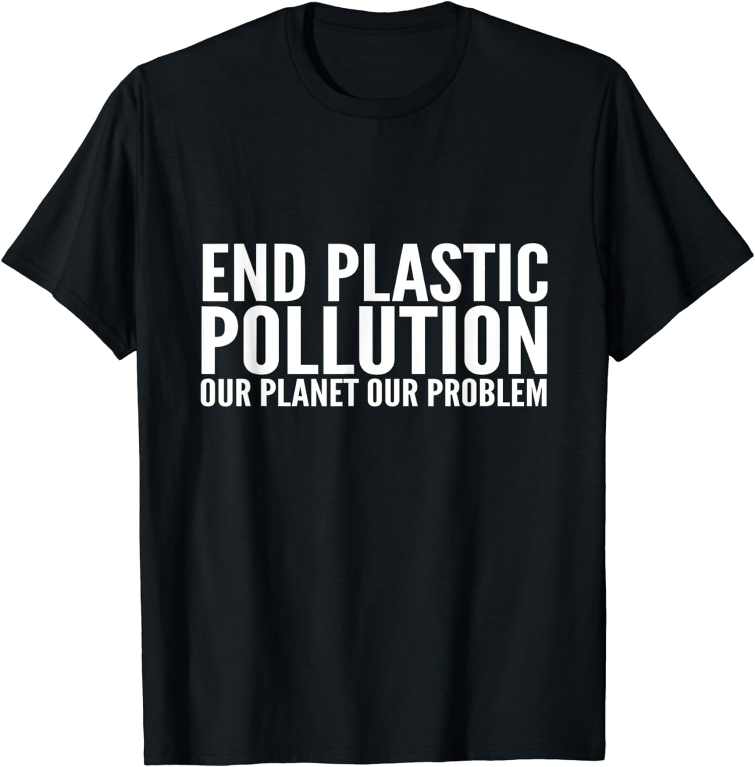 End Plastic Pollution Shirt Our Planet Our Problem T-Shirt - Walmart.com