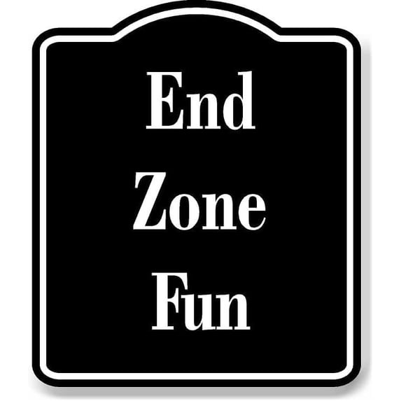 End Zone Fun BLACK Aluminum Composite Sign 8.5''x10'' - Walmart.com