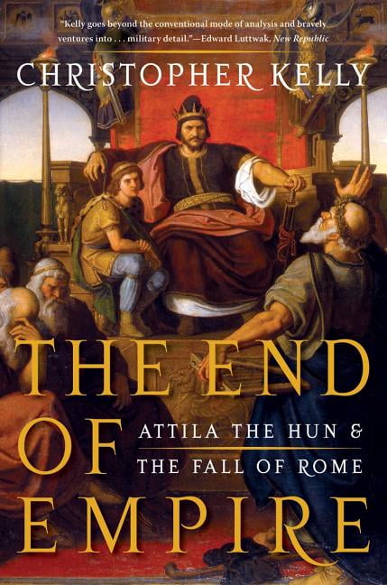End of Empire: Attila the Hun and the Fall of Rome, (Paperback ...