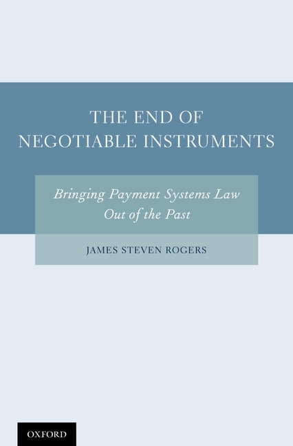 End of Negotiable Instruments : Bringing Payment Systems Law Out of the ...