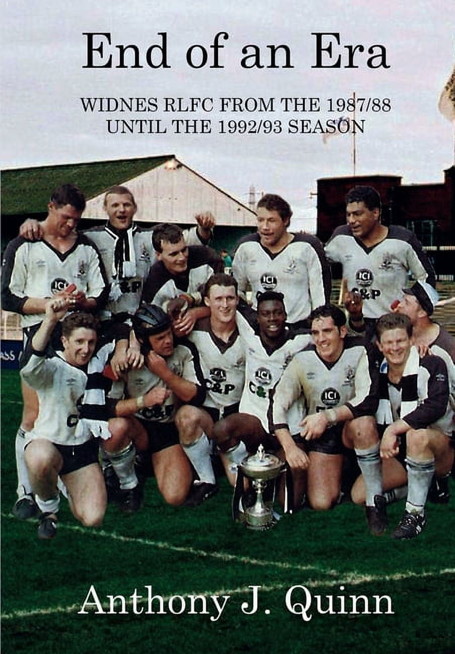 End of an Era: Widnes RLFC from the 1987/88 until the 1992/93 Season ...