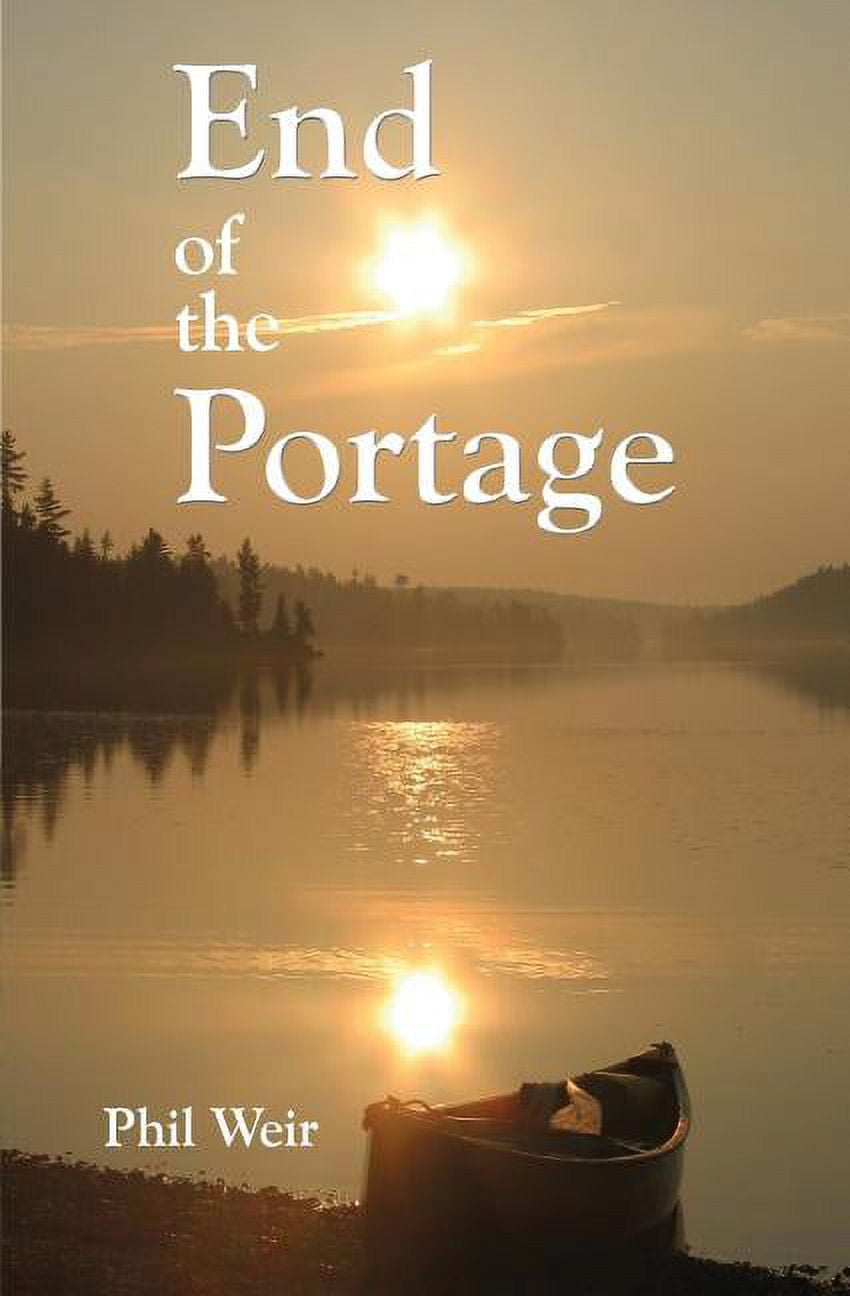 End of the Portage: A Canoe Memoir (Paperback) - Walmart.com