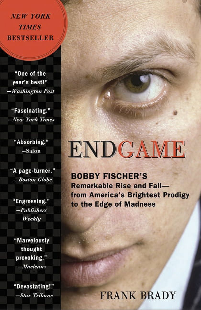 Endgame: Bobby Fischer's Remarkable Rise and Fall: From America's ...