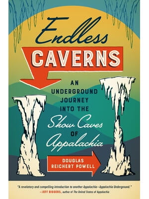 Endless Caverns : An Underground Journey Into the Show Caves of Appalachia - Walmart.com