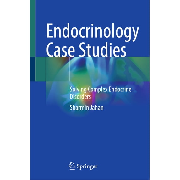 Endocrinology Case Studies: Solving Complex Endocrine Disorders ...