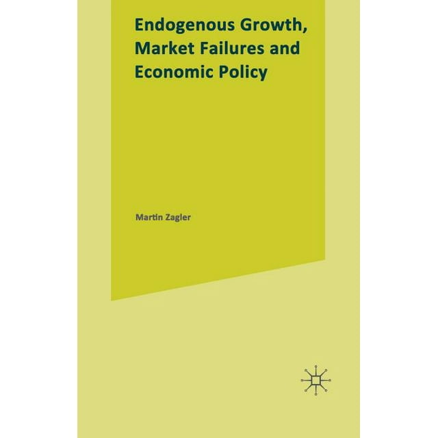 Endogenous Growth, Market Failures and Economic Policy (Paperback ... Endogenous Growth, Market Failures and Economic Policy (Paperback ...