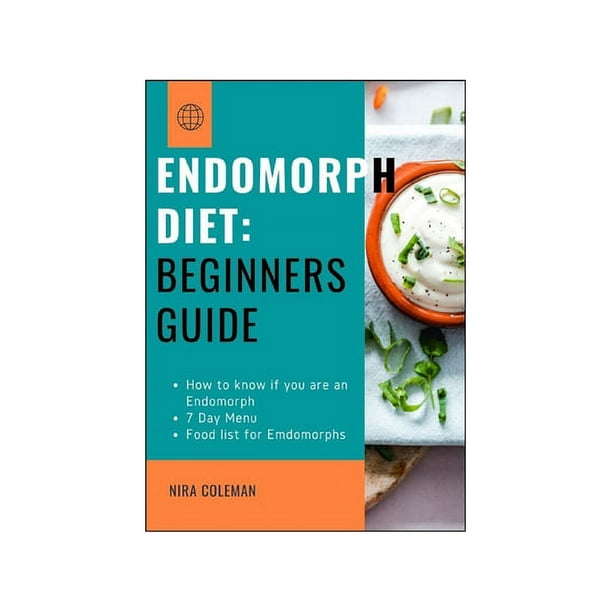 Endomorph Diet: Beginners guide: How to know if you are an endomorph,7 day Menu, Food list for ...