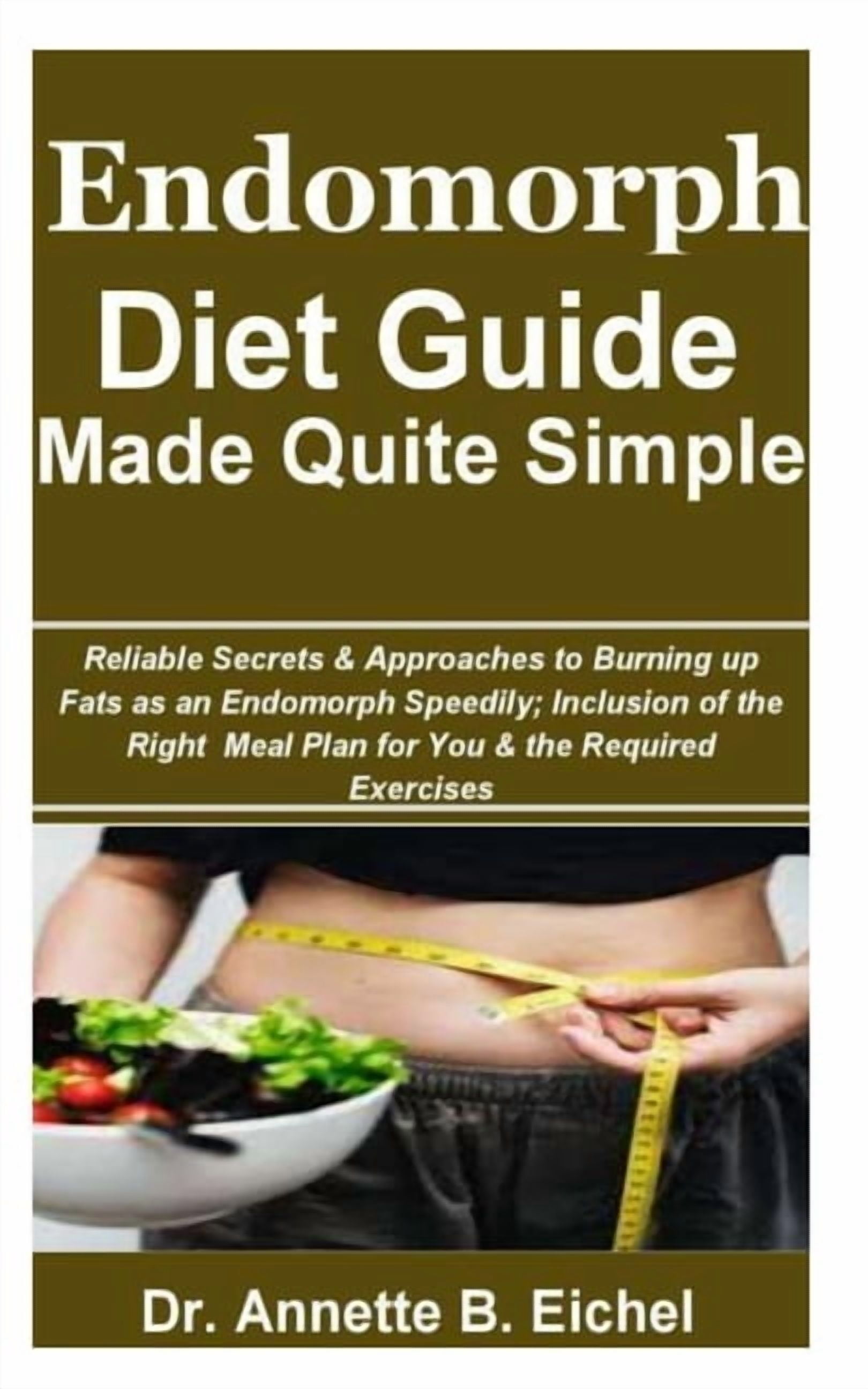 Endomorph Diet Guide Made Quite Simple: Reliable Secrets & Approaches ...