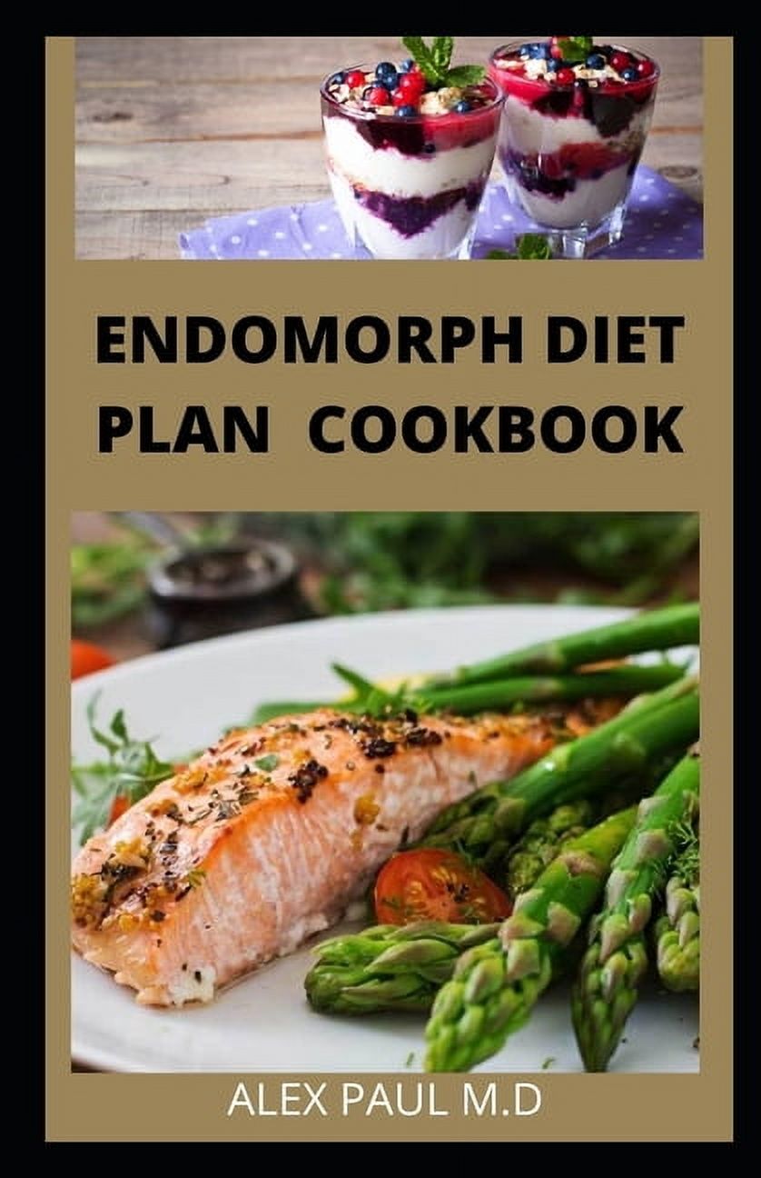 Endomorph Diet Plan Cookbook: Comprehensive Guide to Loss that Excess ...
