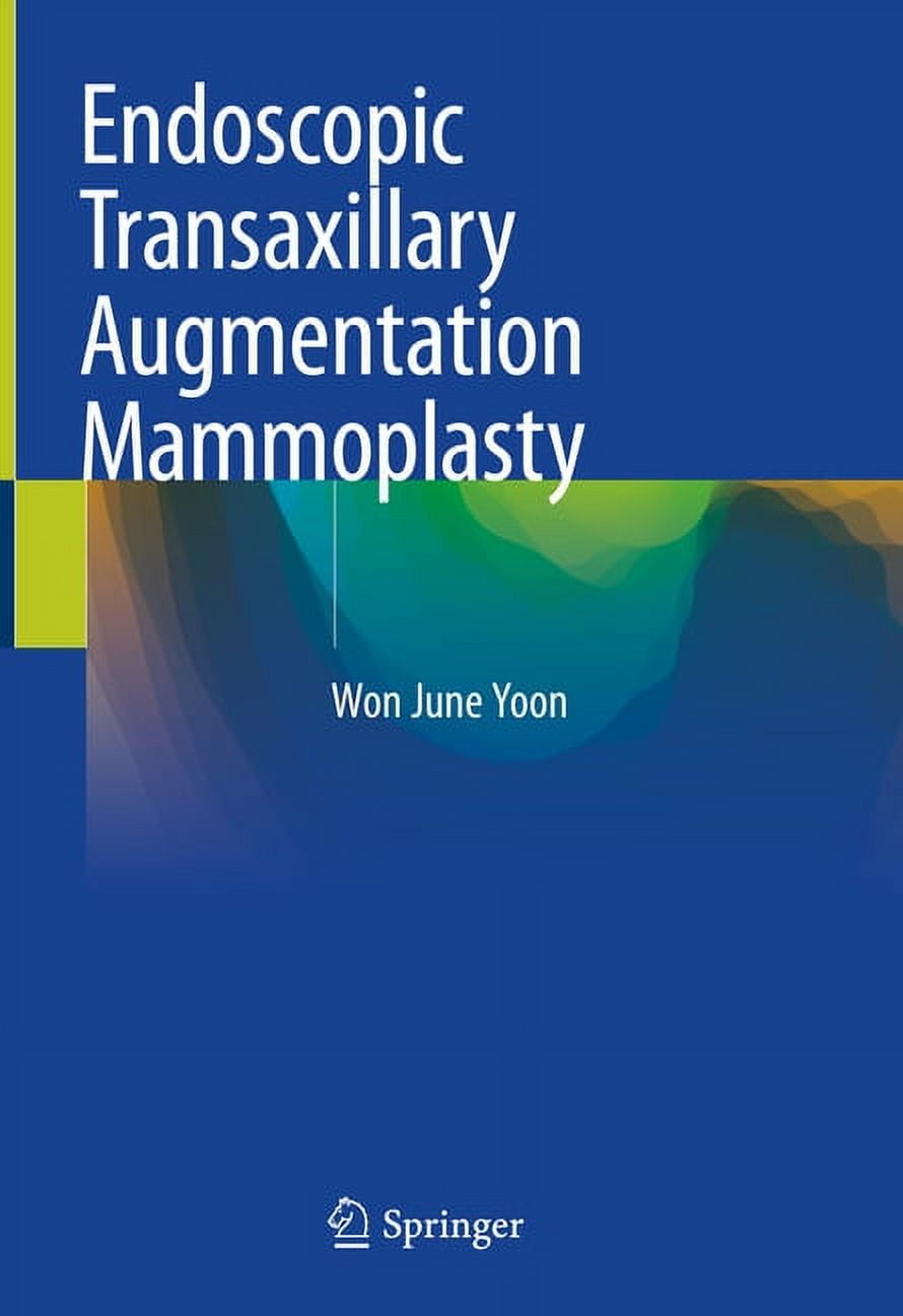Endoscopic Transaxillary Augmentation Mammoplasty, (Hardcover ...
