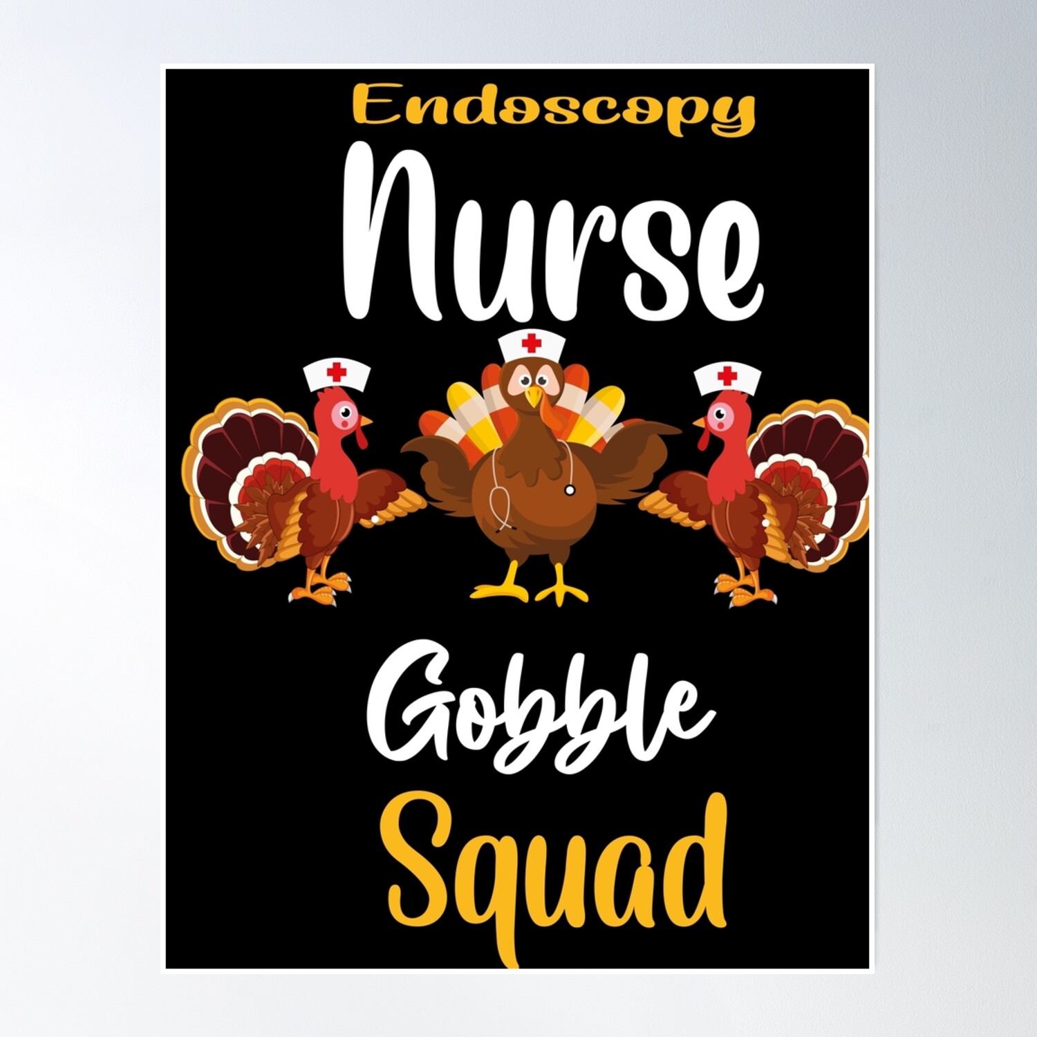 Endoscopy Nurse Gobble Squad -Turkey Thanksgiving Poster Wall Art ...