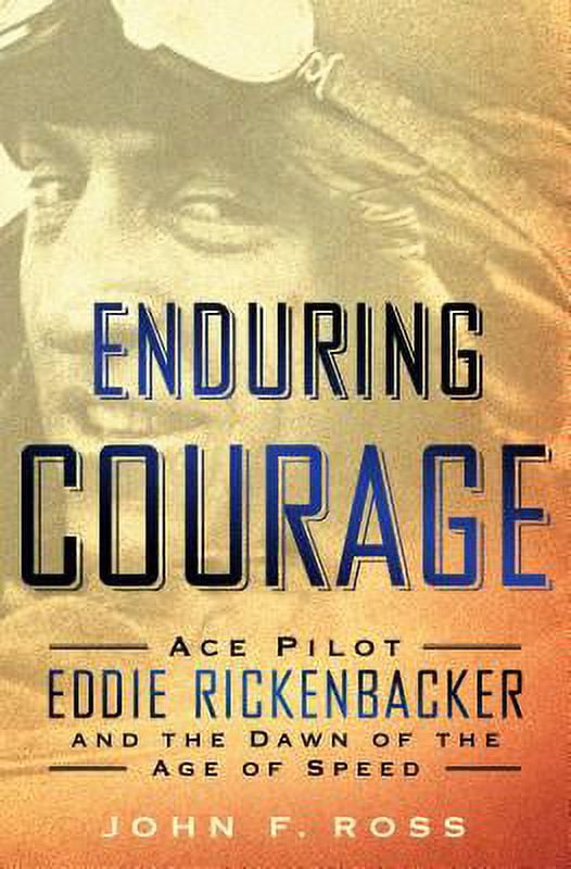 Pre-Owned Enduring Courage: Ace Pilot Eddie Rickenbacker and the Dawn ...