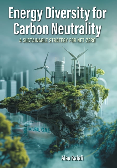 Energy Diversity for Carbon Neutrality: A Sustainable Strategy for Net ...