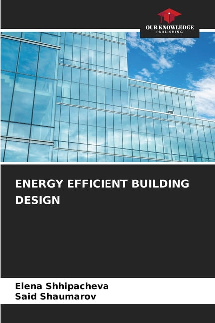 Energy Efficient Building Design, (Paperback) - Walmart.com