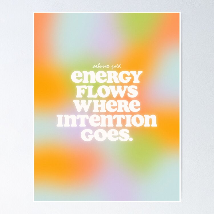 Energy Flows Where Intention Goes Poster- Unframed Poster | Wall Art ...