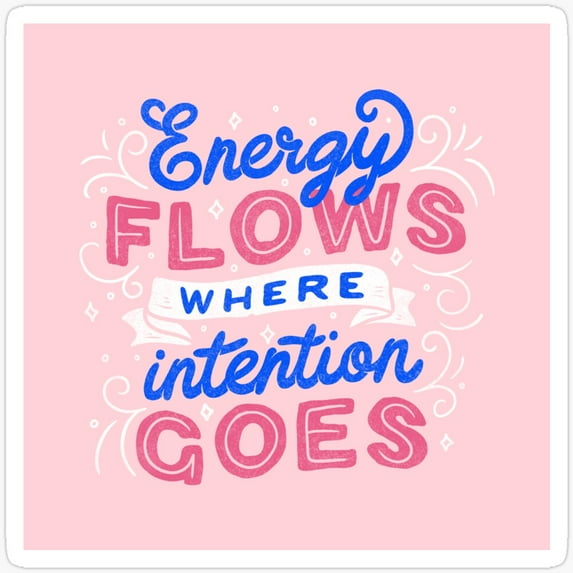Energy Flows Where Intention Goes Sticker Phone Decal Water Bottle ...