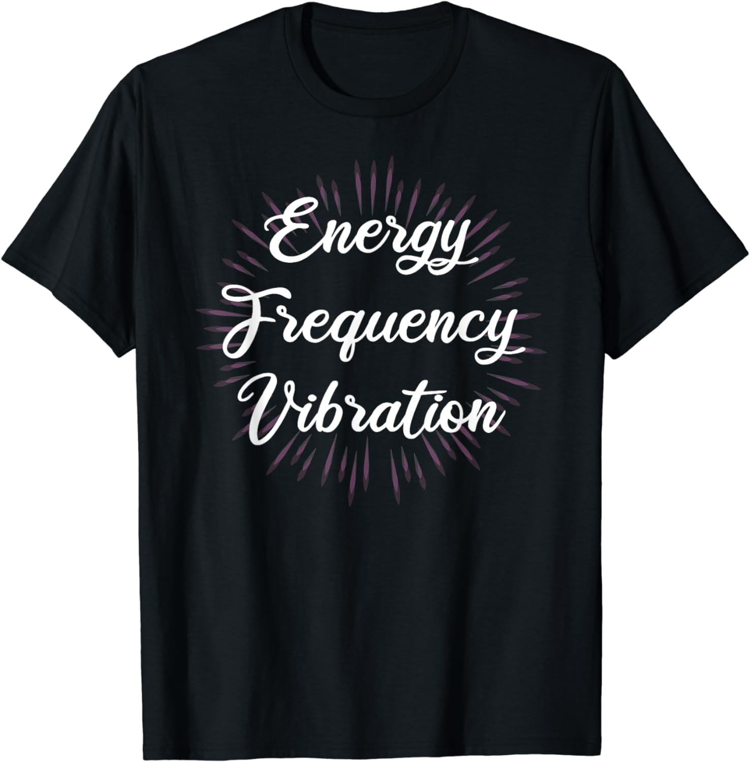 Energy Frequency Vibration Secrets universe vibes T-Shirt - Walmart.com