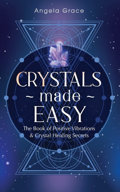 Energy Secrets Crystals Made Easy: The Book Of Positive Vibrations ...