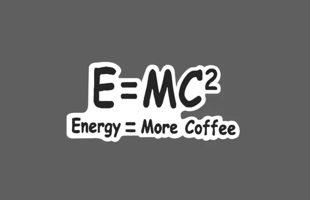 Energy Sticker More Coffee E=Mc2 Waterproof Sticker Phone Decal Water ...