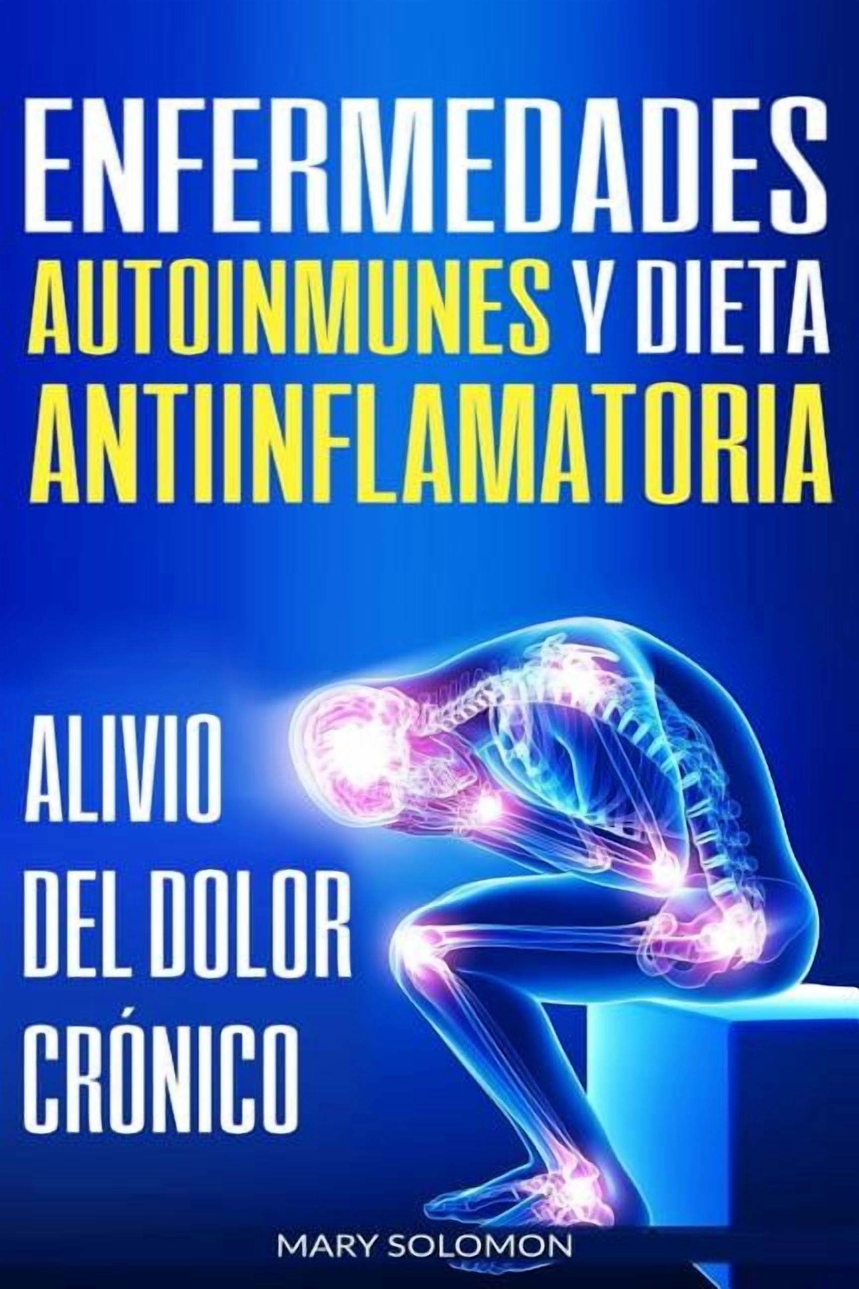 Enfermedades autoinmunes y dieta antiinflamatoria: Alivio del dolor ...