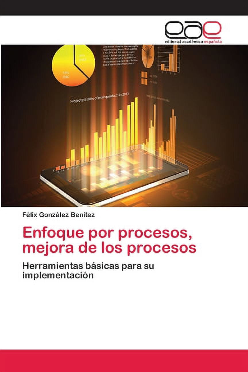 Enfoque por procesos, mejora de los procesos (Paperback) - Walmart.com