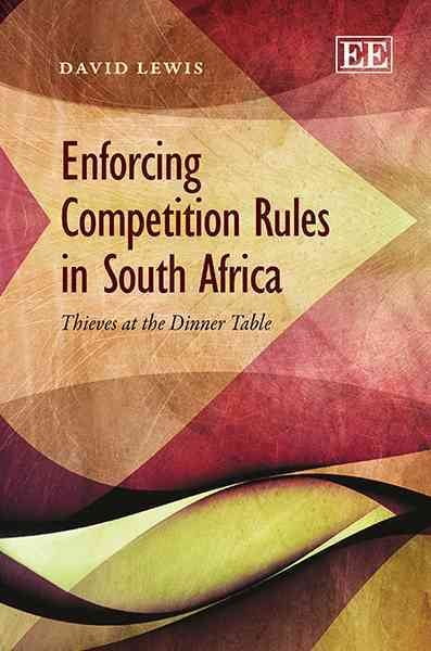 Enforcing Competition Rules in South Africa: Thieves at the Dinner ...
