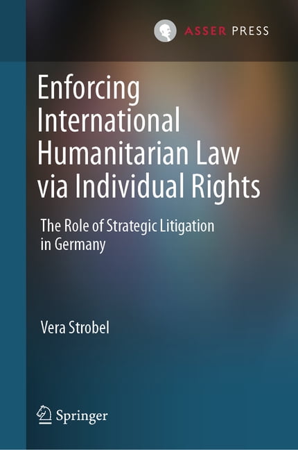 Enforcing International Humanitarian Law Via Individual Rights: The ...