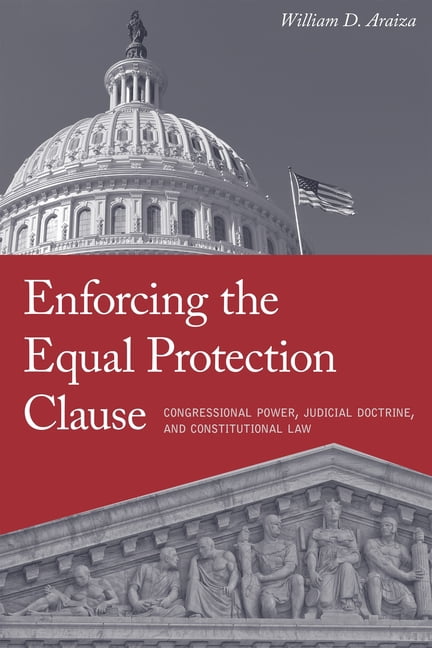 Enforcing the Equal Protection Clause: Congressional Power, Judicial ...