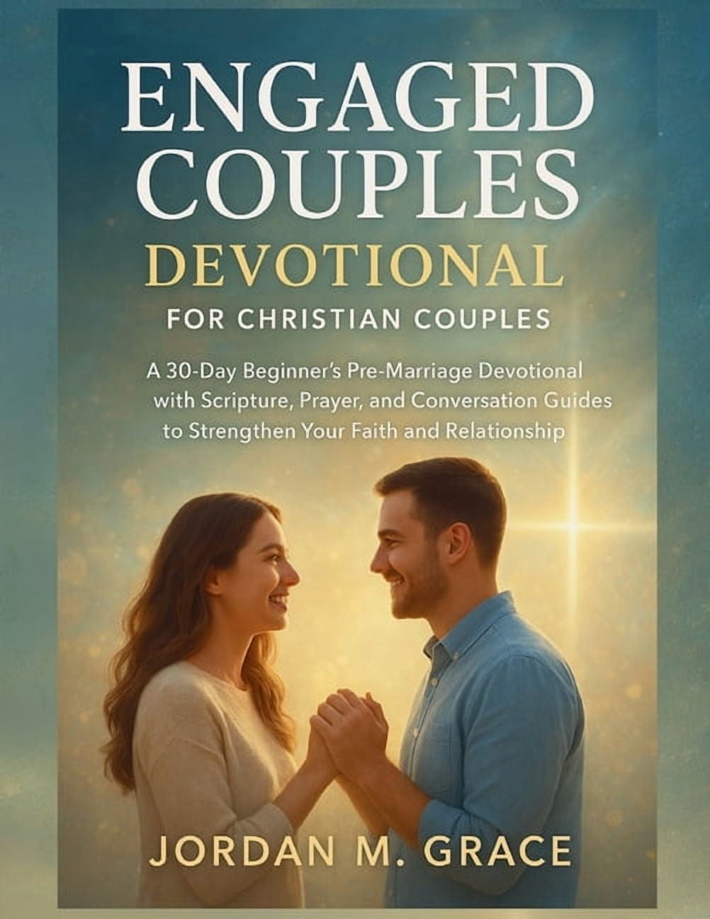 Engaged Couples Devotional for Christian Couples: A 30-Day Beginner's ...