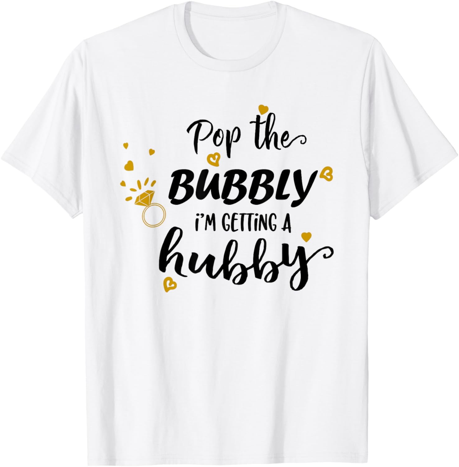 Engagement Pop The Bubbly Im Getting a Hubby Bride to Be T-Shirt ...