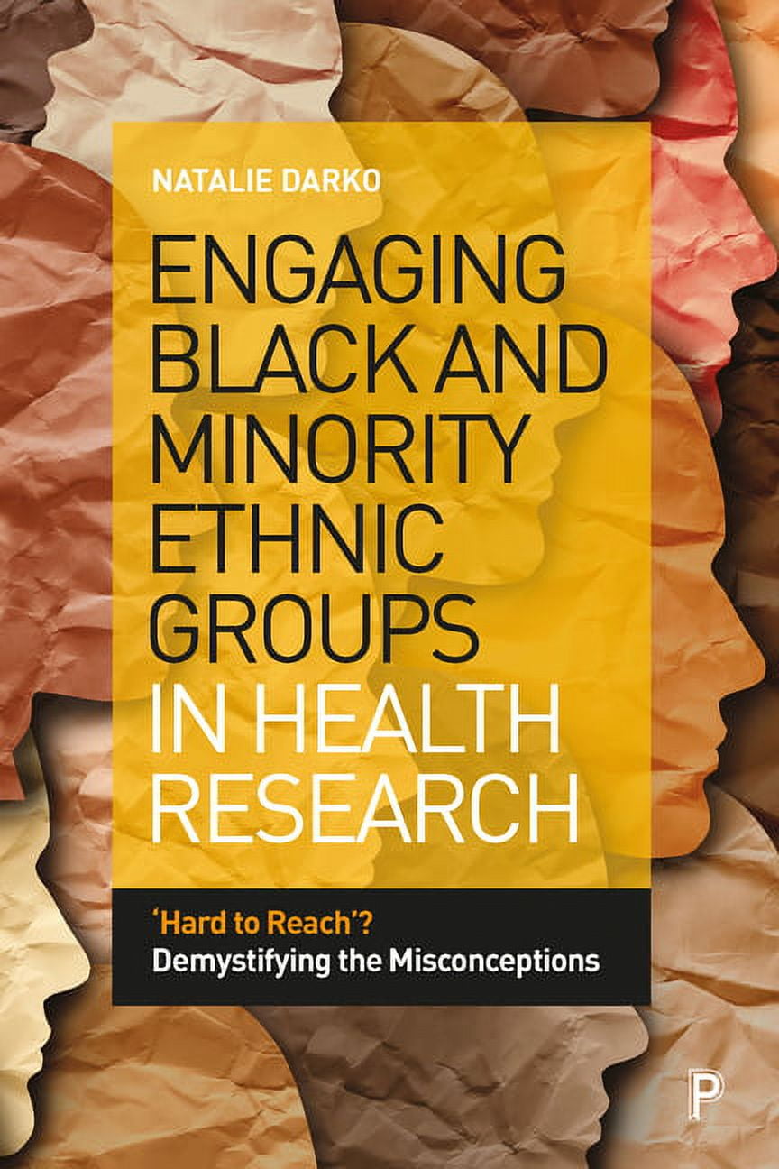 Engaging Black and Minority Ethnic Groups in Health Research: 'Hard to Reach'? Demystifying the ...