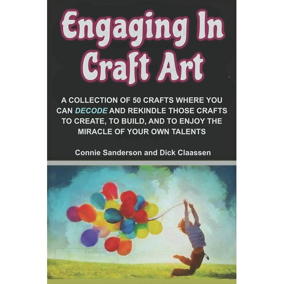 Engaging In Craft Art: A Collection of 50 Hand Crafts Where You Can ...