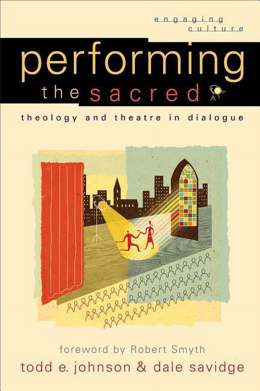 Engaging Culture Performing the Sacred: Theology and Theatre in ...