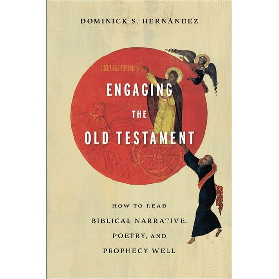 Engaging the Old Testament: How to Read Biblical Narrative, Poetry, and ...