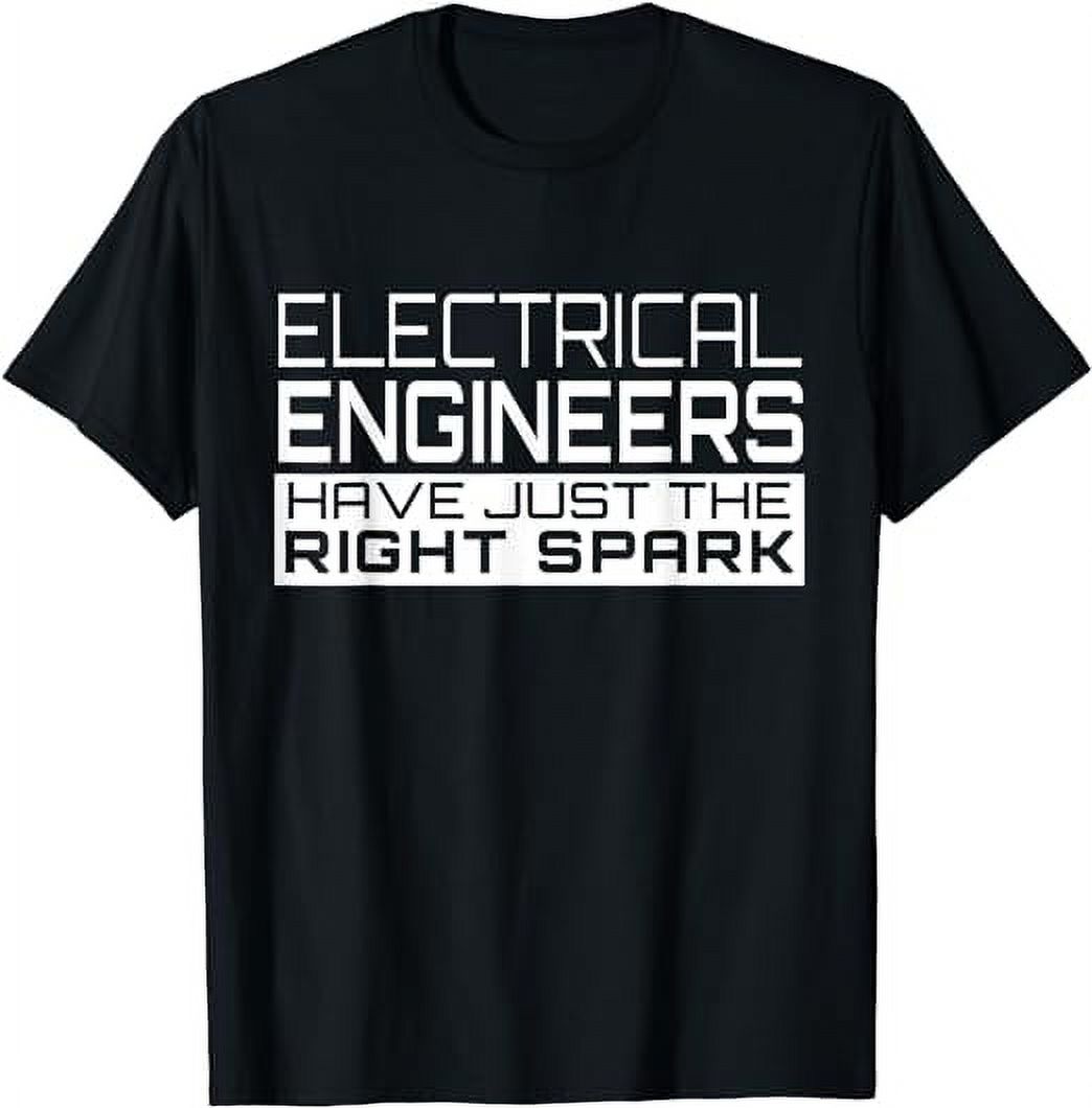 Engineer Funny - Electrical Engineers Have Spark T-Shirt - Walmart.com