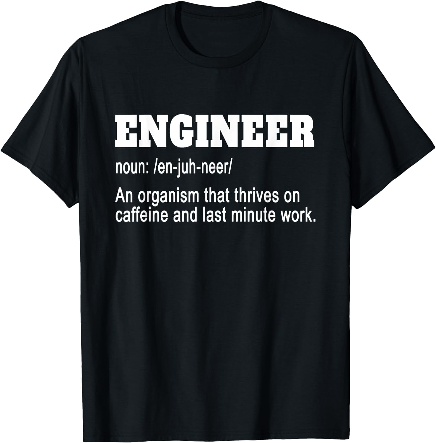 Engineer Funny - Engineer An Organism That Thrives On T-Shirt - Walmart.com
