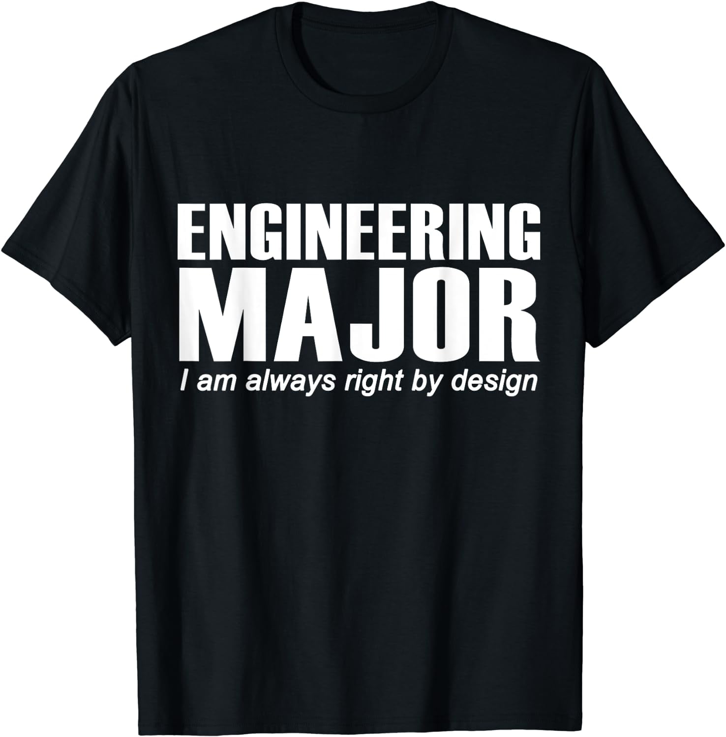 Engineer Funny - Engineering Major I'm Always Right T-Shirt - Walmart.com