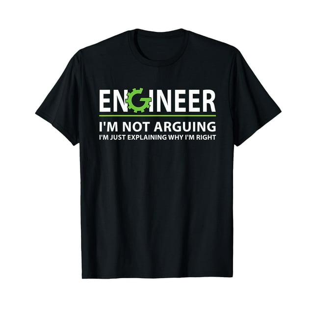 Engineer I'm Not Arguing Funny Engineering Quote Engineers T-Shirt - Walmart.com