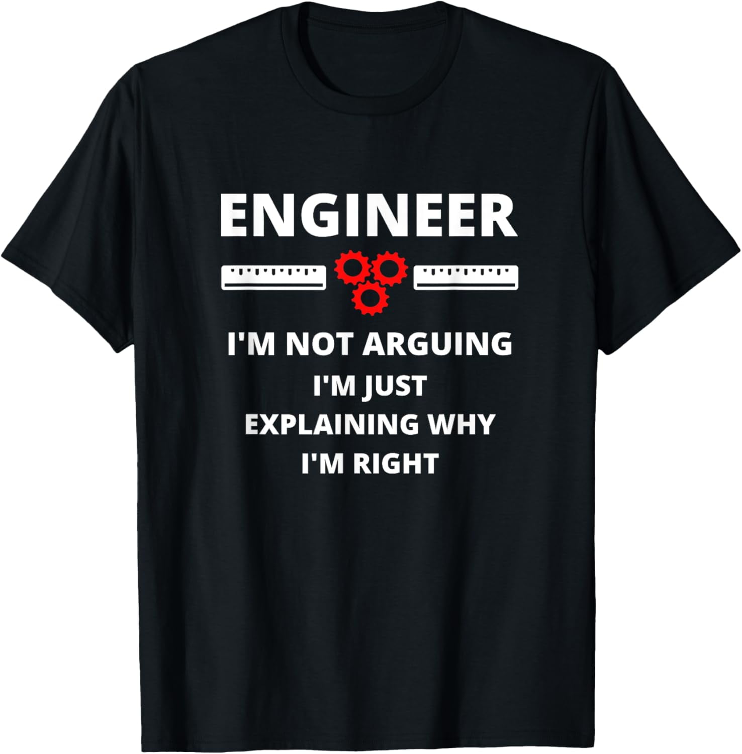 Engineer I'm Not Arguing - Funny Sarcastic Engineering Gift T-Shirt - Walmart.com