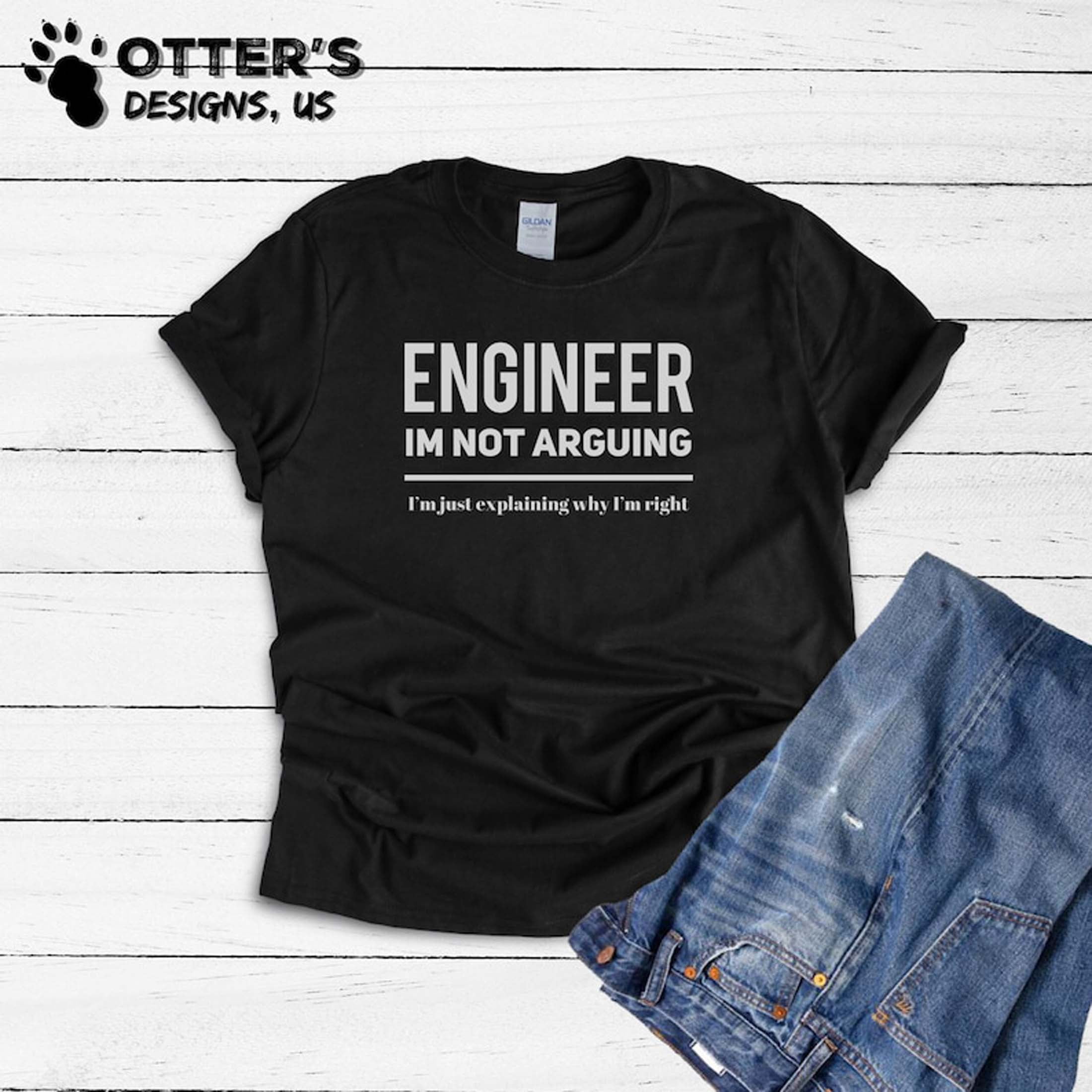 Engineer Not Arguing Funny Shirts Engineering Shirt Unisex Engineer Short Sleeve, Item 11001 ...