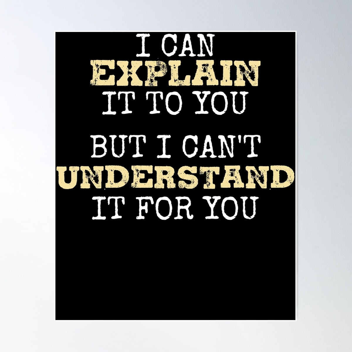Engineer'S Motto Can'T Understand It For You Engineer Poster Wall Art ...
