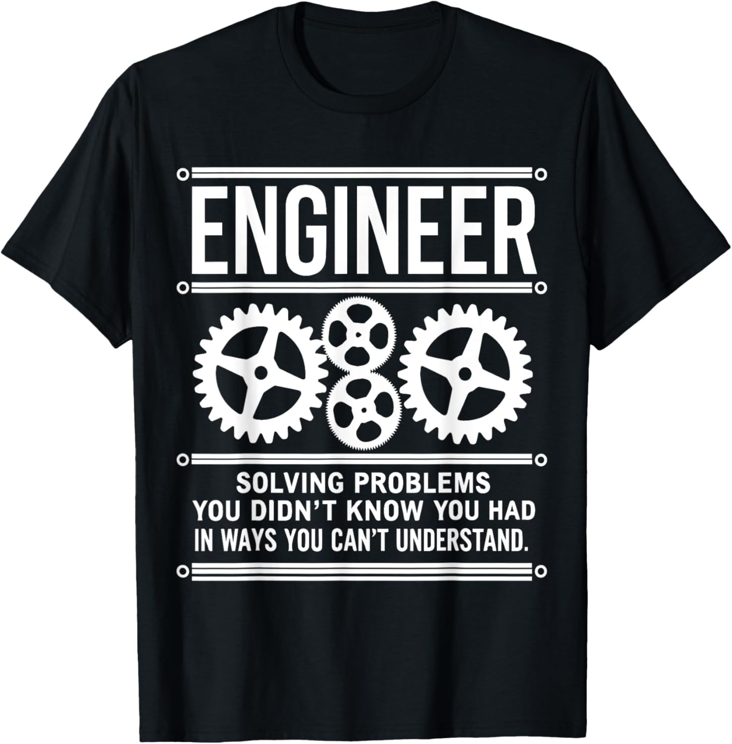 Engineer Solving Problems You Didn't Know You Had Understand T-Shirt ...