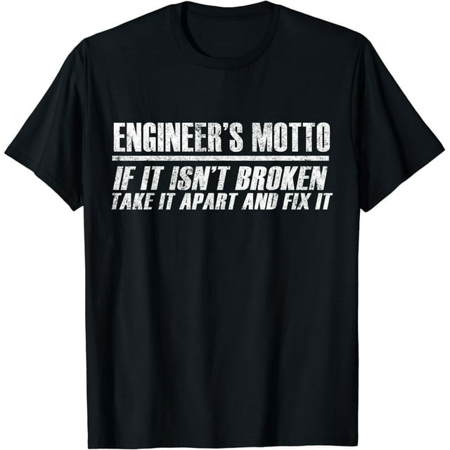 Engineer's Motto If It Isn't Broken Engineer Funny - Engineer's Motto ...