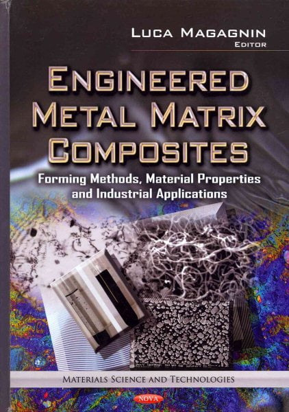 Engineered Metal Matrix Composites : Forming Methods, Material ...