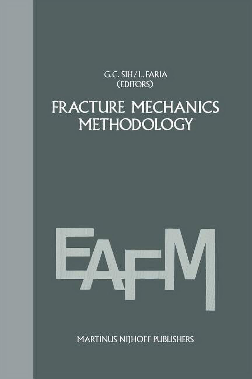 Engineering Applications of Fracture Mechanics: Fracture Mechanics Methodology: Evaluation of ...