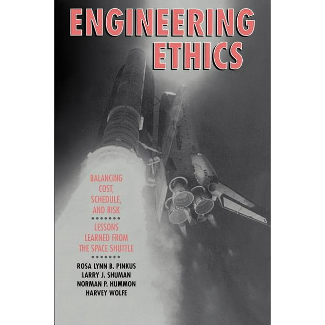Engineering Ethics: Balancing Cost, Schedule, and Risk - Lessons ...