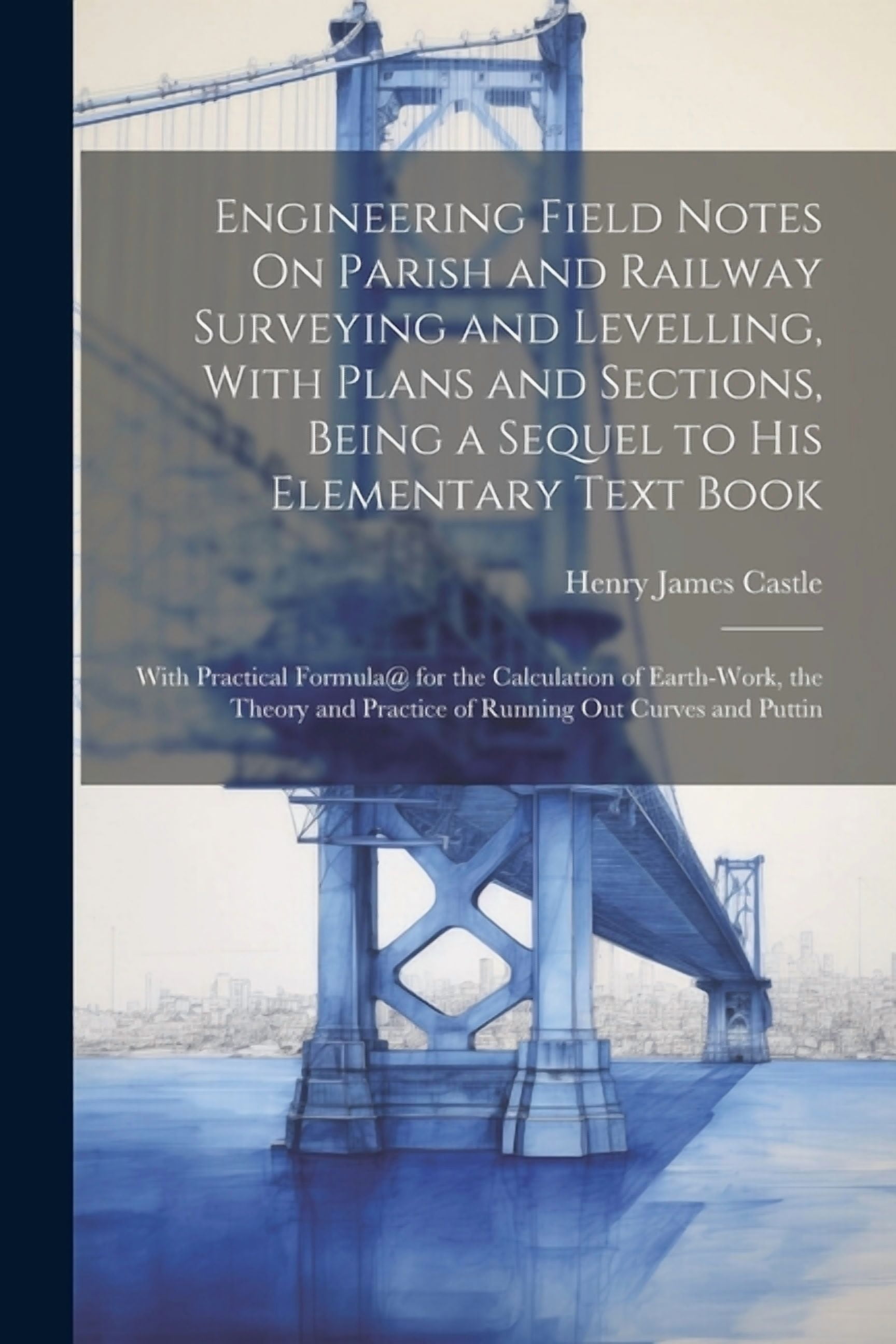 Engineering Field Notes On Parish and Railway Surveying and Levelling ...