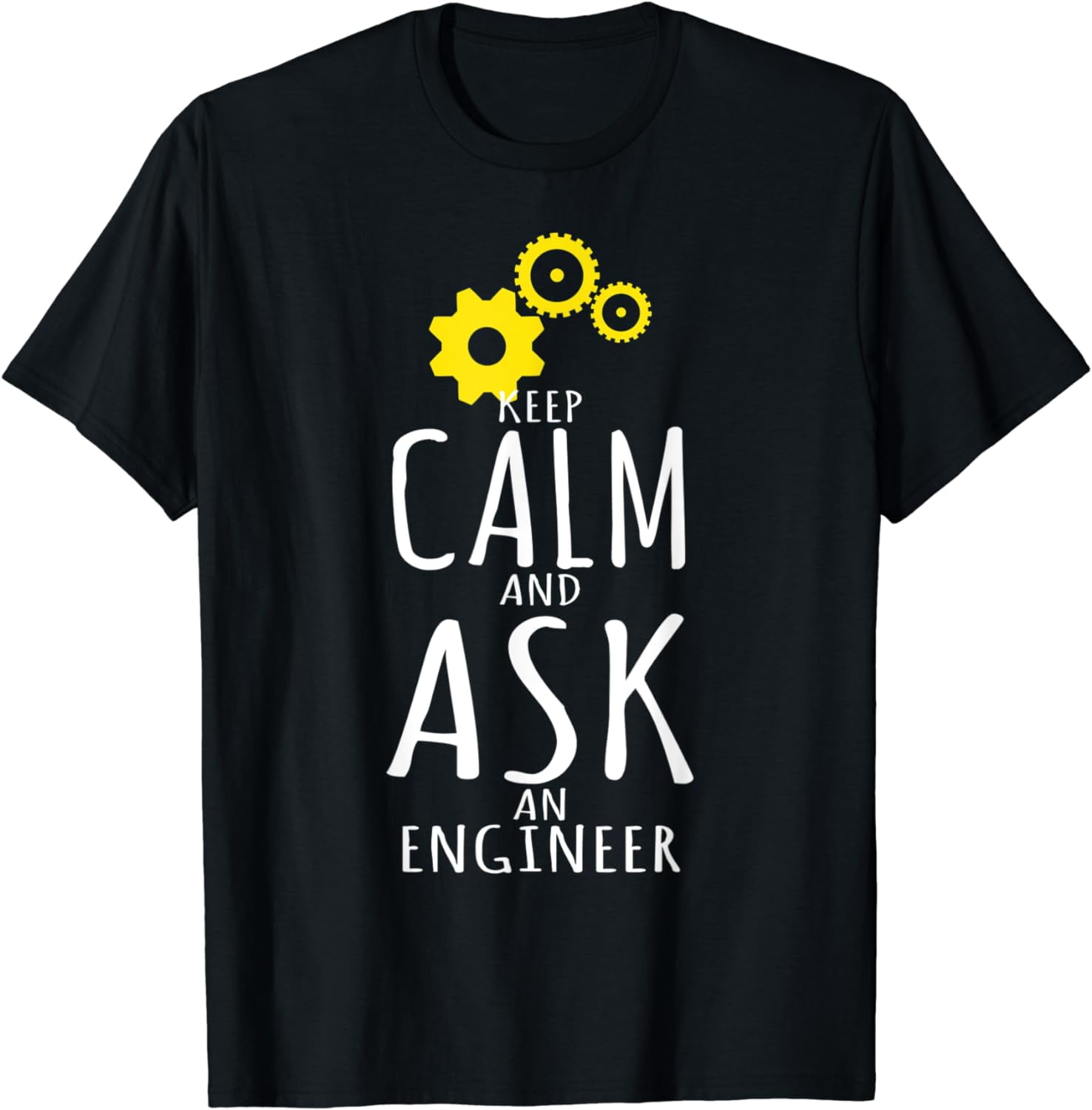 Engineering Gear Design Keep Calm And Ask An Engineer T-Shirt - Walmart.com
