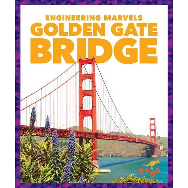 Engineering Marvels: Golden Gate Bridge (Hardcover) - Walmart.com